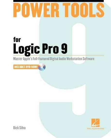 Power Tools for Logic Pro 9 [With DVD ROM] | Silva, Rick - 교보문고