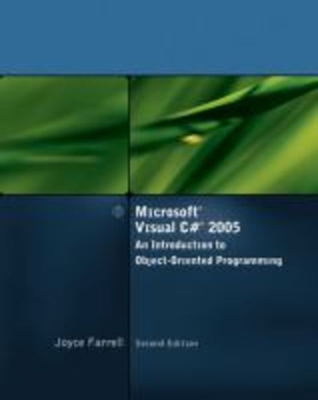 Microsoft Visual C# 2005 : An Introduction to Object-Oriented Programming | Farrell, Joyce - 교보문고