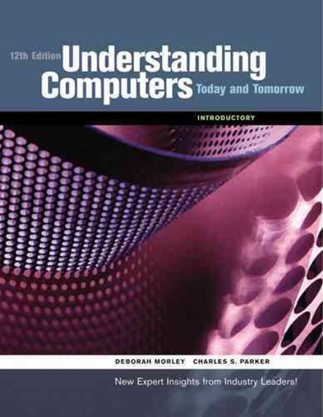 Understanding Computers : Today and Tomorrow, Introductory | Morley, Deborah - 교보문고