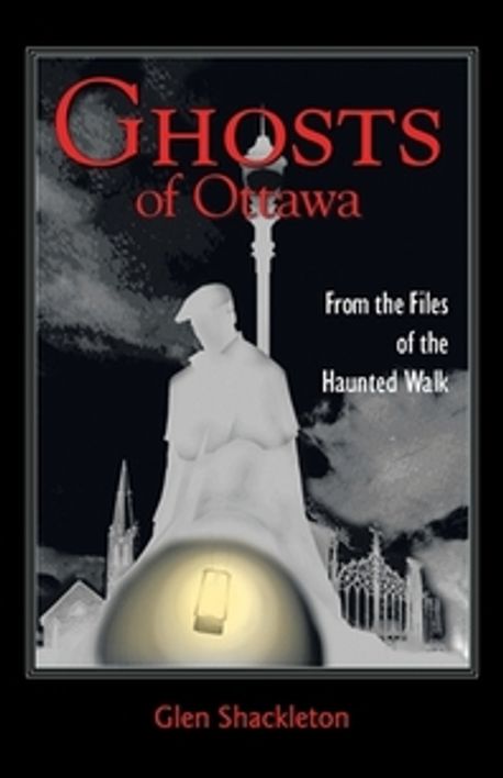 Ghosts of Ottawa | Shackleton, Glen - 교보문고