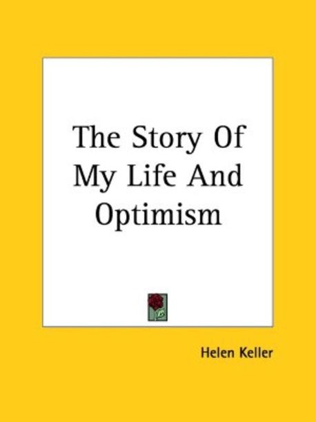 The Story of My Life and Optimism | Keller, Helen - 교보문고