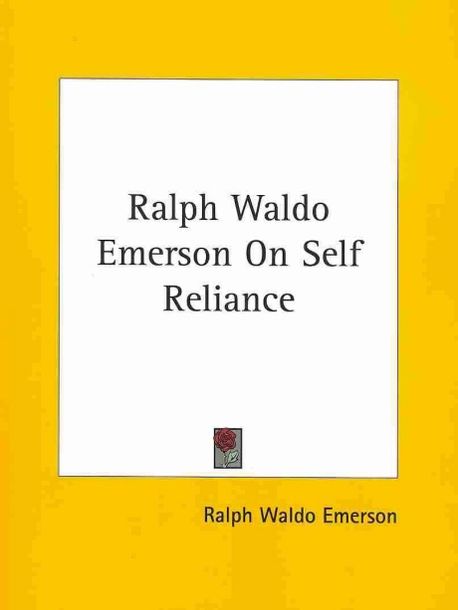 Ralph Waldo Emerson on Self Reliance | Ralph Waldo Emerson - 교보문고