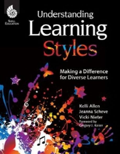 Understanding Learning Styles | Allen, Kelli/Sheve, Jeanna/Nieter, Vicki - 교보문고