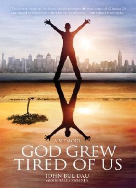 God Grew Tired of Us | Dau, John Bul/ Sweeney, Michael S. - 교보문고
