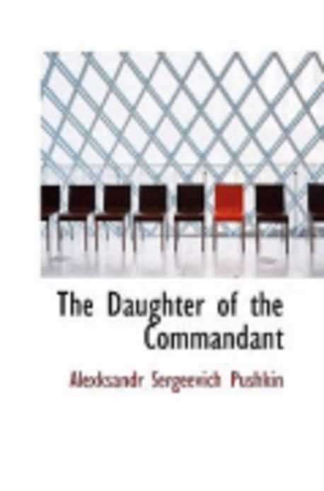 The Daughter of the Commandant | Pushkin, Alexksandr Sergeevich/ / - 교보문고