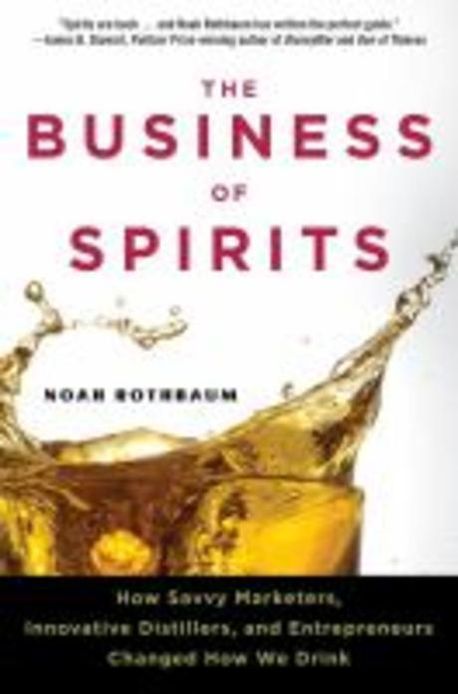 The Business of Spirits | Rothbaum, Noah/ / - 교보문고
