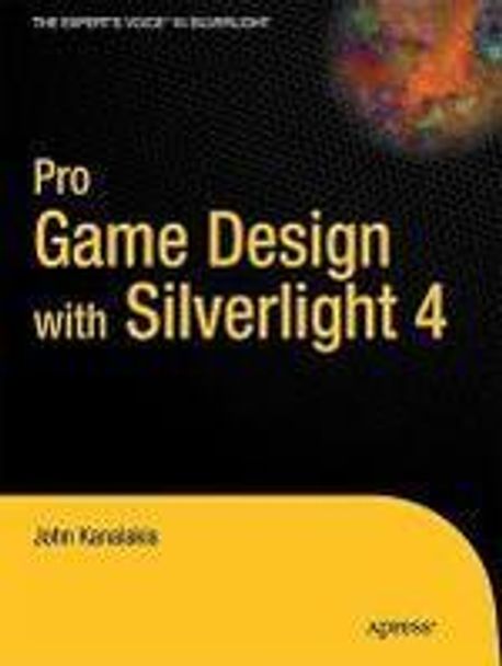 Pro Game Design with Silverlight 4 | Kanalakis, John/ / - 교보문고