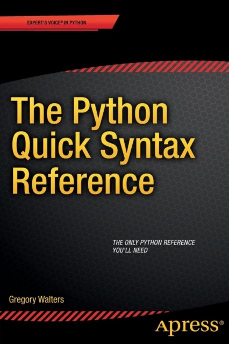 The Python Quick Syntax Reference | Walters, Gregory - 교보문고