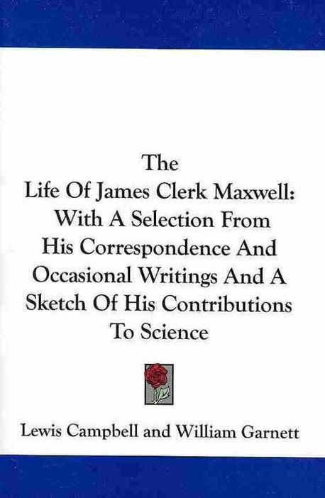 The Life of James Clerk Maxwell | Campbell, Lewis - 교보문고