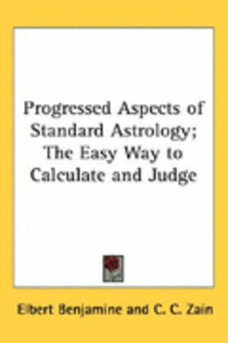 Progressed Aspects of Standard Astrology; The Easy Way to Calculate and ...