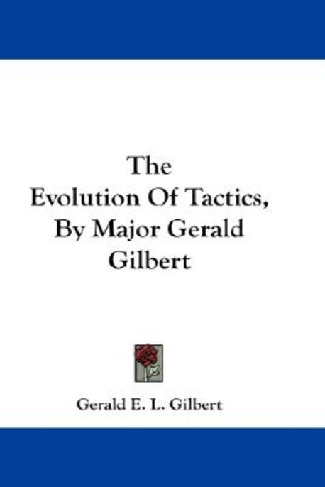The Evolution Of Tactics, By Major Gerald Gilbert | Gilbert, Gerald E ...