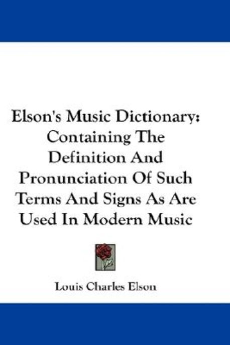 Elson's Music Dictionary | Elson, Louis Charles - 교보문고