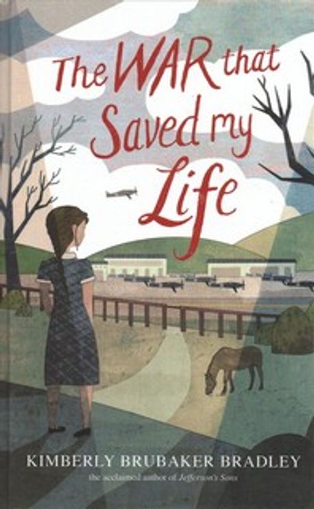 The War That Saved My Life | Bradley, Kimberly Brubaker - 교보문고