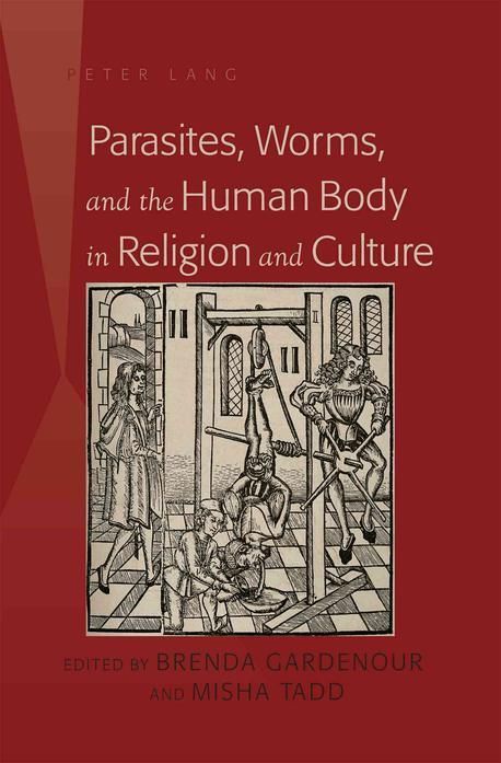Parasites, Worms, and the Human Body in Religion and Culture ...