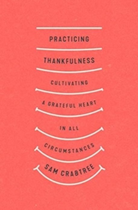 Practicing Thankfulness | Sam Crabtree - 교보문고