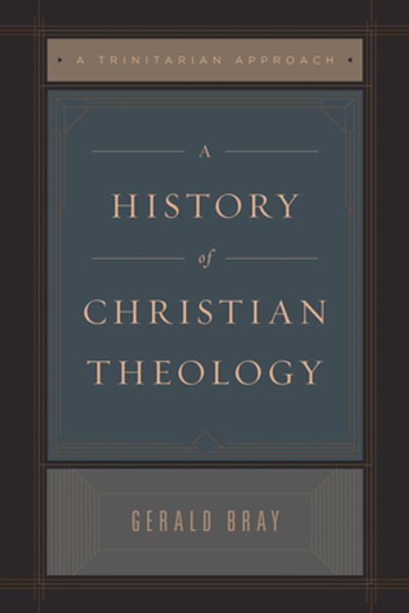 A History of Christian Theology | Bray, Gerald - 교보문고