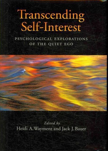 Transcending Self-Interest : Psychological Explorations of the Quiet ...