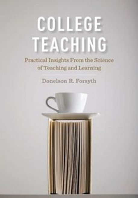 College teaching : practical insights from the science of teaching and ...