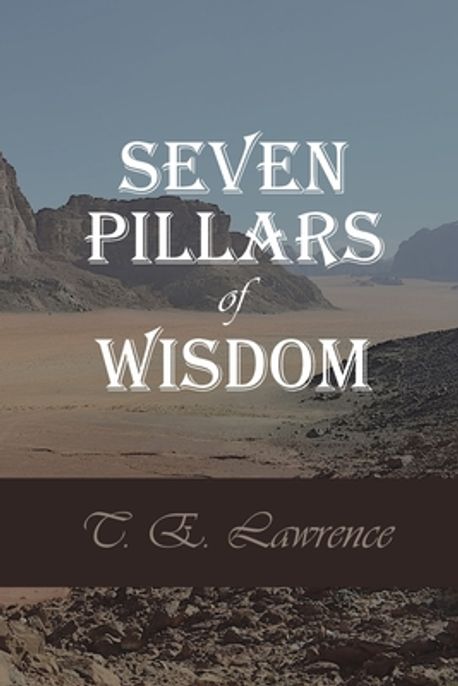 Seven Pillars of Wisdom | Lawrence, T. E. - 교보문고