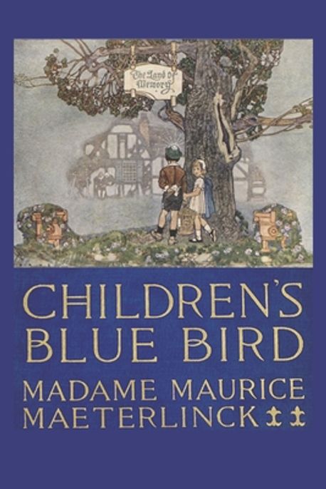 Children's Blue Bird | Maeterlinck, Maurice - 교보문고