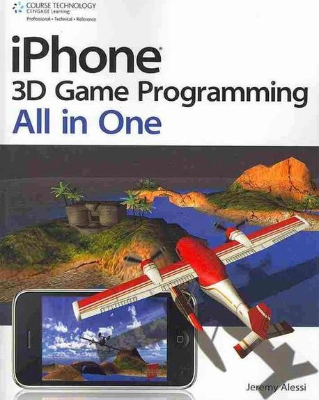 IPhone 3D Game Programming All in One | Alessi, Jeremy - 교보문고