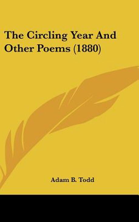 The Circling Year and Other Poems (1880) | Todd, Adam B. - 교보문고