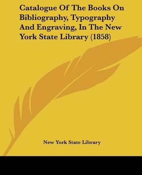 Catalogue of the Books on Bibliography, Typography and Engraving, in ...