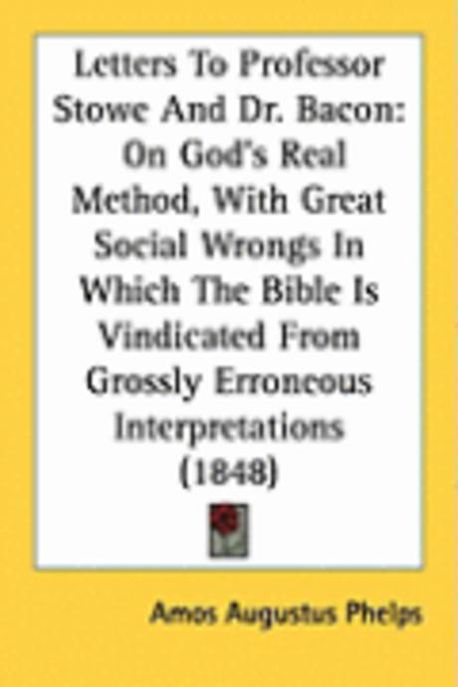 Letters To Professor Stowe And Dr. Bacon | Phelps, Amos Augustus - 교보문고