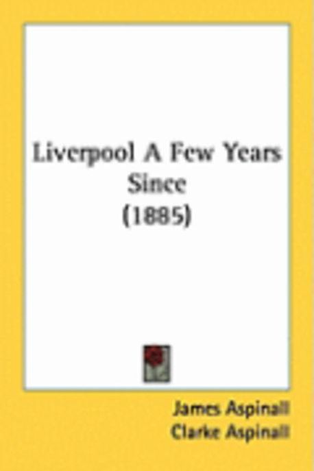 Liverpool A Few Years Since (1885) | Aspinall, James - 교보문고