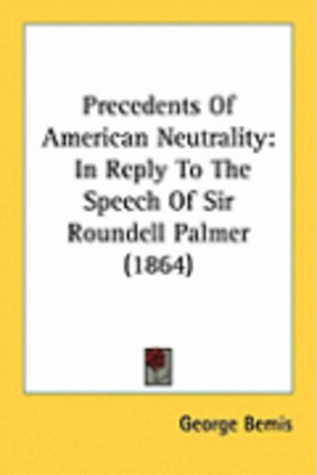 Precedents Of American Neutrality | Bemis, George - 교보문고