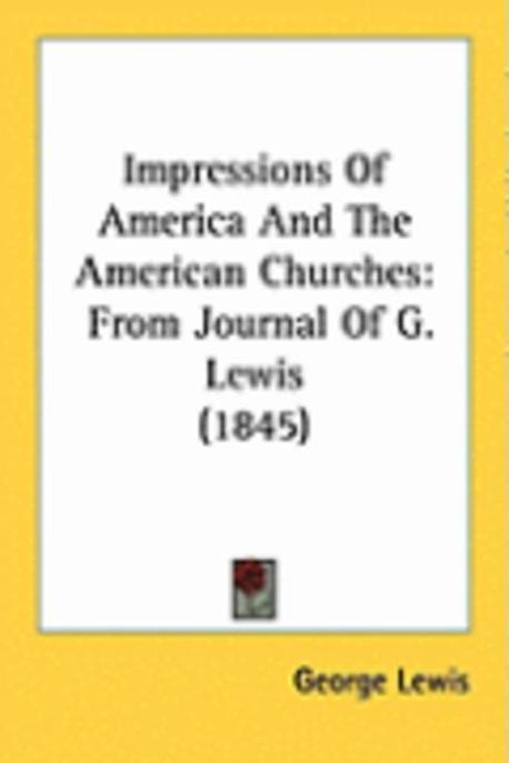 Impressions Of America And The American Churches | Lewis, George - 교보문고