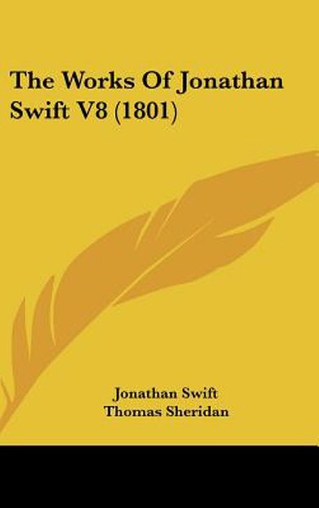 The Works Of Jonathan Swift V8 (1801) | Swift, Jonathan - 교보문고