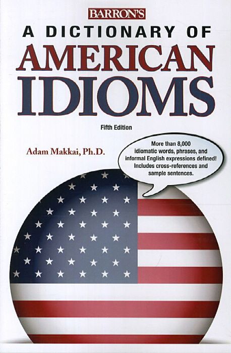 Dictionary of American Idioms (Paperback) | Adam Makkai, Ph.D. - 교보문고