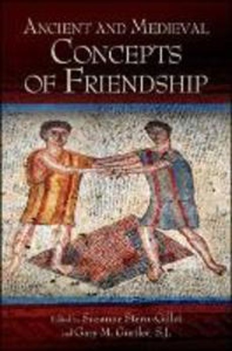 Ancient and Medieval Concepts of Friendship | Stern-Gillet, Suzanne ...