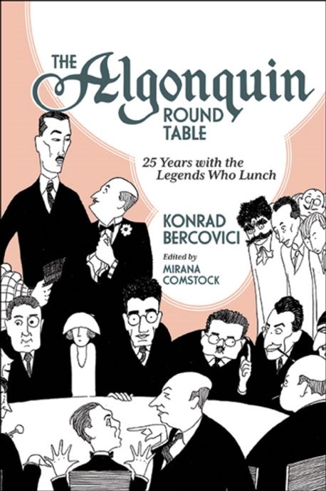 The Algonquin Round Table | Bercovici, Konrad - 교보문고