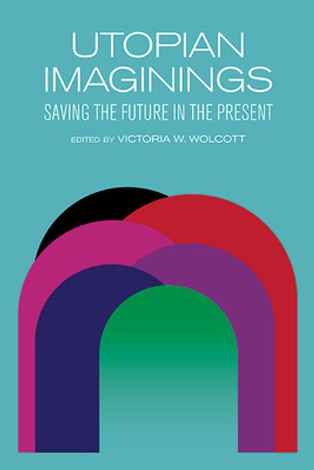 Utopian Imaginings | Wolcott, Victoria V. - 교보문고