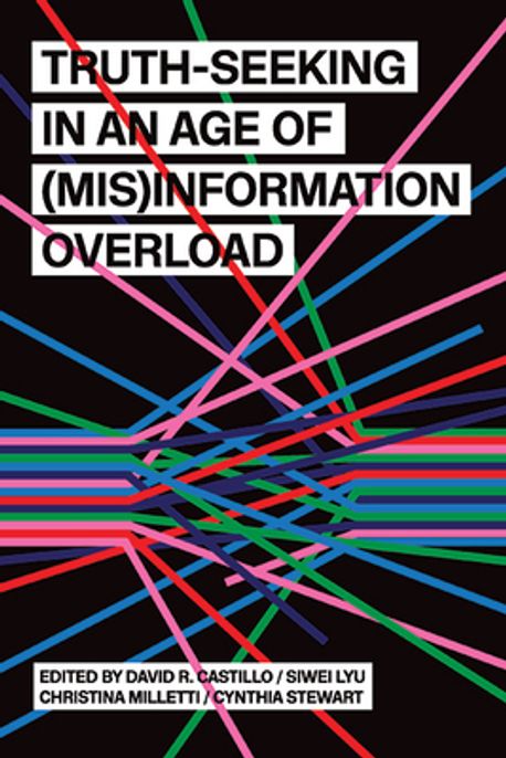 Truth-Seeking in an Age of (Mis)Information Overload | Castillo, David ...