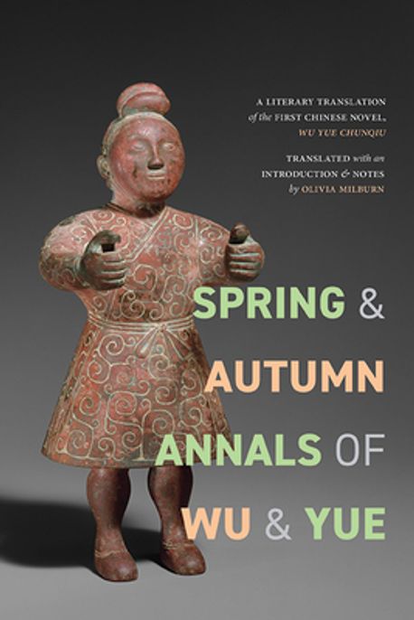 Spring and Autumn Annals of Wu and Yue | Milburn, Olivia Anna Rovsing ...