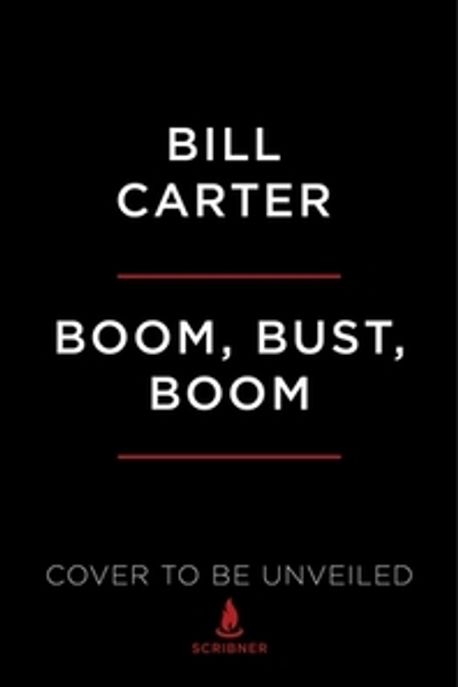 Boom, Bust, Boom | Bill Carter - 교보문고
