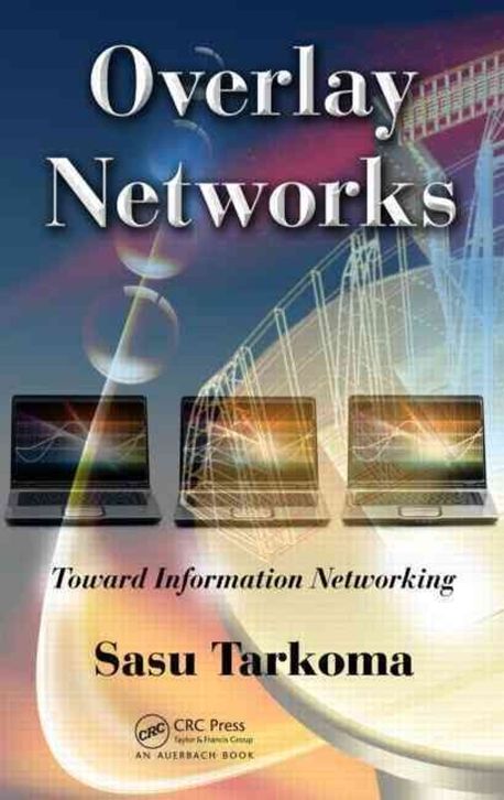 Overlay Networks : Toward Information Networking | Tarkoma, Sasu - 교보문고