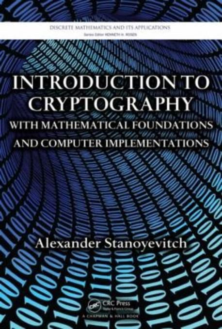 Introduction to Cryptography with Mathematical Foundations and Computer ...
