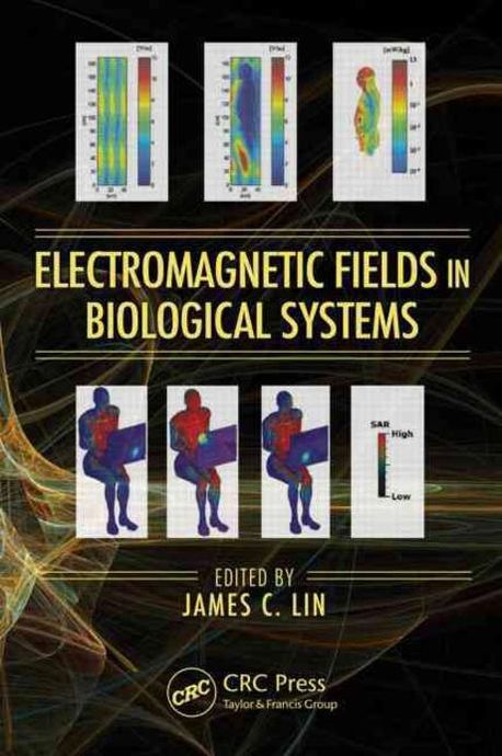 Electromagnetic Fields in Biological Systems | Lin, James C. - 교보문고