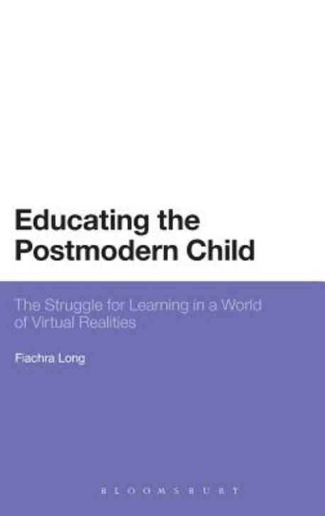 Educating the Postmodern Child | Long, Fiachra - 교보문고
