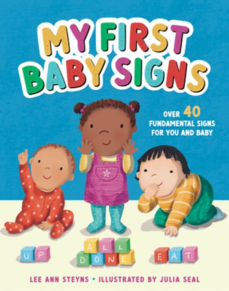 My First Baby Signs (Over 40 Fundamental Signs for You and Baby) | Steyns, Lee Ann - 교보문고