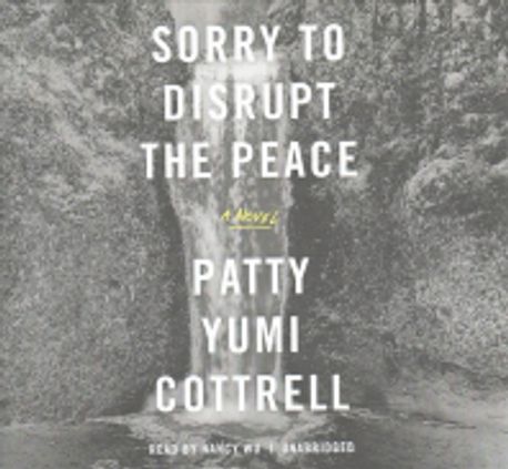 Sorry to Disrupt the Peace Lib/E | Cottrell, Patty Yumi - 교보문고