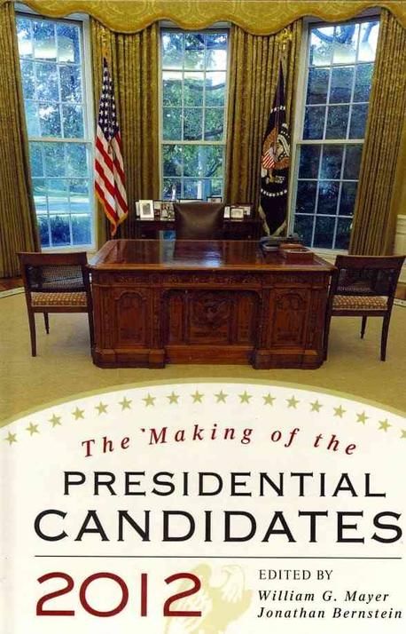 The Making of the Presidential Candidates 2012 | Mayer, William G. - 교보문고