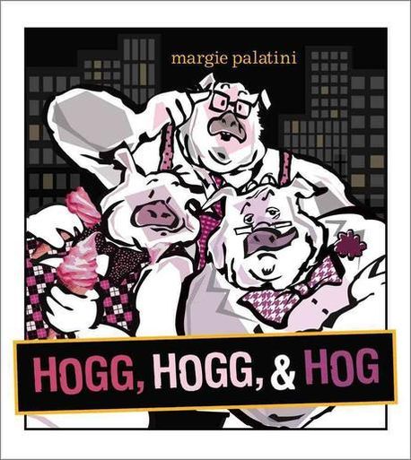 Hogg, Hogg, & Hog | Palatini, Margie - 교보문고