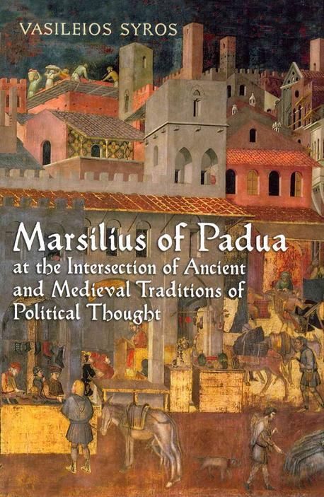 Marsilius of Padua at the Intersection of Ancient and Medieval ...