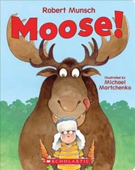 Moose! | Robert Munsch - 교보문고