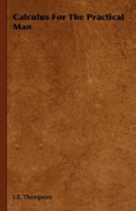 Calculus for the Practical Man | J.E. Thompson - 교보문고